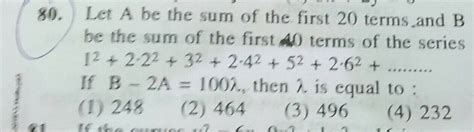 let a be the sum of the first 20 terms and b be the sum of the first 40