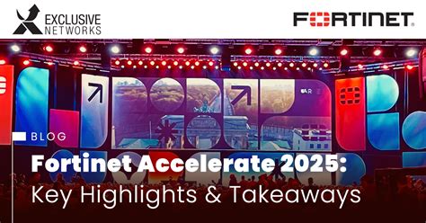 Fortinet Accelerate 2025 Key Highlights And Takeaways Exclusive Networks Belgium