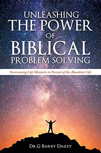 Unleashing The Power Of Biblical Problem Solving Overcoming Life Obstacles In Pursuit Of The