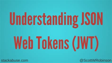 Understanding Json Web Tokens Jwt