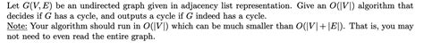 Solved Let G V E Be An Undirected Graph Given In Adjacency Chegg