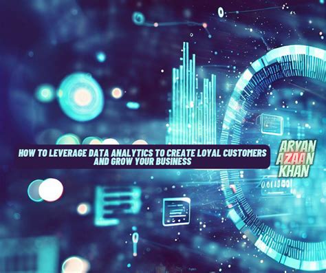 How To Leverage Data Analytics To Create Loyal Customers And Grow Your