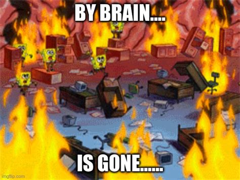 Spongebob Brain Fire  Meme Generator Realestatetery