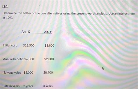 solved q 1 determine the better of the two alternatives