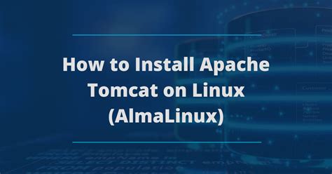 How To Install Apache Tomcat On Linux AlmaLinux Liquid Web