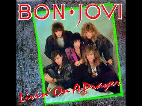 Jon Bon Jovi Livin On A Prayer Hq