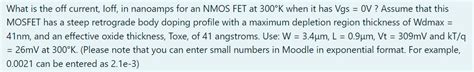 What Is The Off Current Loff In Nanoamps For An Nmos Fet At 300∘k Wh