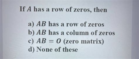 solved if a has a row of zeros thena ab ﻿has a row of
