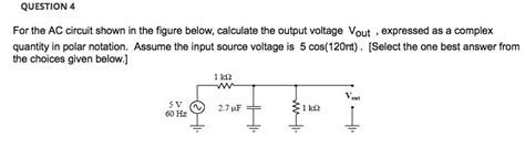 Solved Question 4 For The Ac Circuit Shown In The Figure
