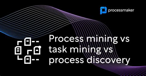 Differences Between Process Mining Task Mining And Process Discovery BPI The Destination