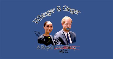 Whinger And Ginger Meghan Markle T Shirt Teepublic