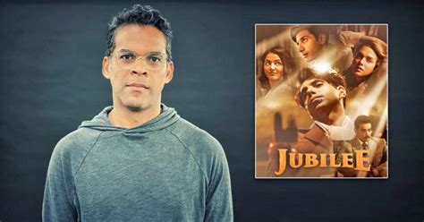 Sacred Games Director Vikramaditya Motwane Talks About His Coming Up Drama Series Jubilee Says