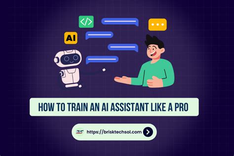 How To Train An Ai Assistant Like A Pro A Guide For 2025