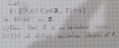 Solved Letr { X Y X Yinz 5 X Y}be Defined Onin Show That R
