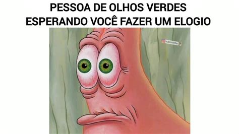 Melhores Memes Em Imagens Pessoas Que Tem Olhos Verdes 👀 Youtube