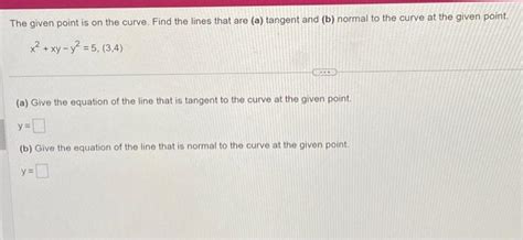 Solved The Given Point Is On The Curve Find The Lines That Chegg
