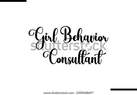 Girl Behavior Consultant Saying Cursive Stylish Stock Vector Royalty