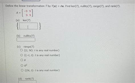 Solved Define The Linear Transformation T By T X Ax Find Chegg Com