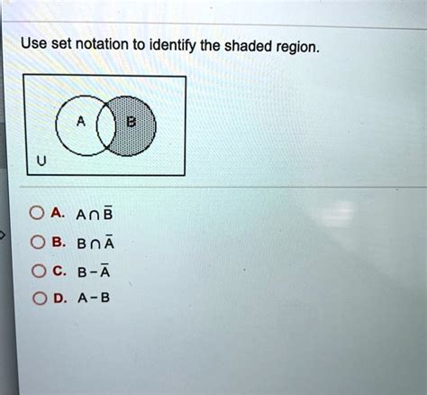 SOLVED Use Set Notation To Identify The Shaded Region A Anb B BnA C B A A B