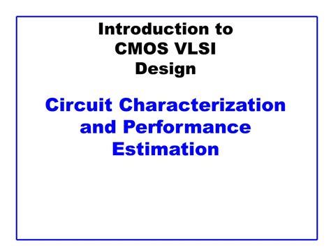 Ppt Introduction To Cmos Vlsi Design Circuit Characterization And Performance Estimation