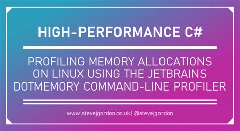Profiling Memory Allocations On Linux Using The Jetbrains Dotmemory Command Line Profiler