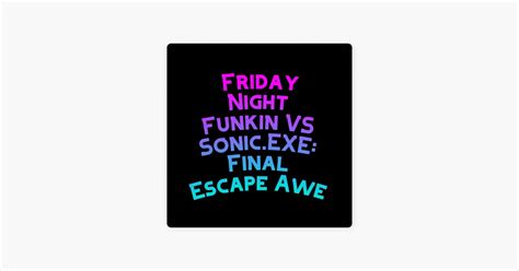 ‎friday Night Funkin Vs Sonicexe Final Escape Awe Song By Funky