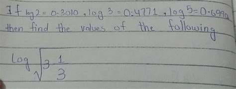 solved if log 2 0 3010 log 3 0 4771 log 5 0 6990 then fi[algebra