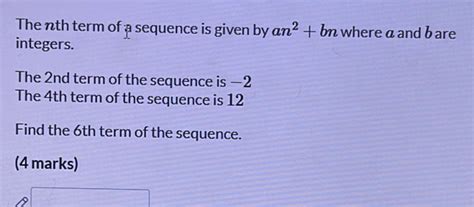 Solved The Nth Term Of A Sequence Is Given By An2bn Where A And B