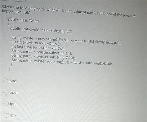 Solved Given The Following Code What Will Be The Value Of Chegg Com