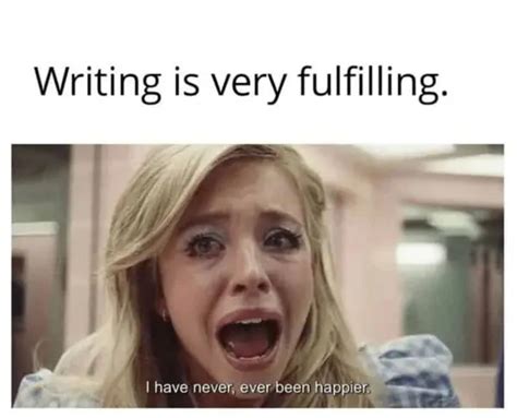 Writing Memes 35 Relatable Struggles For Every Writer