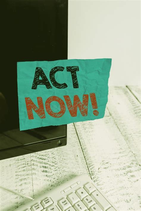 Handwriting Text Act Now Concept Meaning Fulfil The Function Or Serve