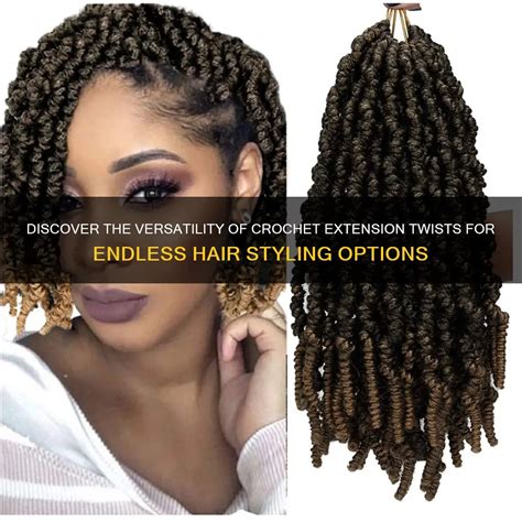 Discover The Versatility Of Crochet Extension Twists For Endless Hair