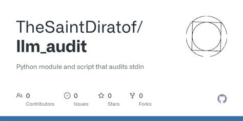 Github Thesaintdiratofllmaudit Python Module And Script That