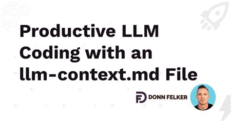 Productive Llm Coding With An Llm Contextmd File Donn Felker Productive Llm Coding With An Llm Contextmd File Donn Felker