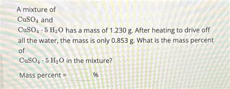 Solved A Mixture Of Cuso4 And Cuso4⋅5h2o Has A Mass Of 1 230