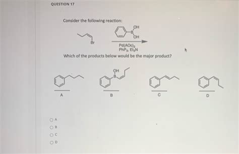 Solved Question 17 Consider The Following Reaction он он Br
