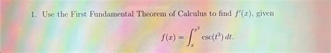 Solved Use The First Fundamental Theorem Of Calculus To Find