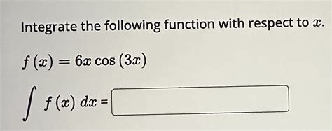 Solved Integrate The Following Function With Respect To X