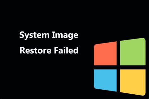 Solutions To The System Image Restore Failed 3 Common Cases Minitool