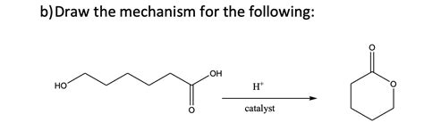 [Solved]: b) Draw the mechanism for the following: