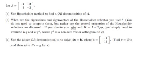 Solved Let A A Use Householder Method To Find Chegg