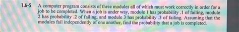 Solved 6 5 A Computer Program Consists Of Three Modules All
