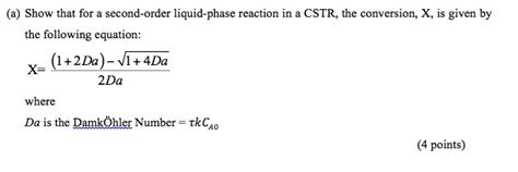Show That For A Second Order Liquid Phase Reaction In A Cstr The