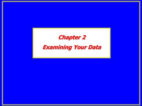 Ppt Chapter 2 Examining Your Data Powerpoint Presentation Free