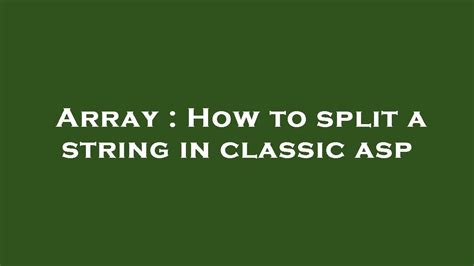 Array How To Split A String In Classic Asp Youtube