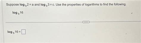 solved suppose logb2 a and logb3 c ﻿use the properties of