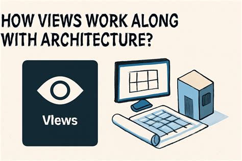 Mastering Views A Comprehensive Guide On Architecture Use Cases And Getting Started Scmgalaxy