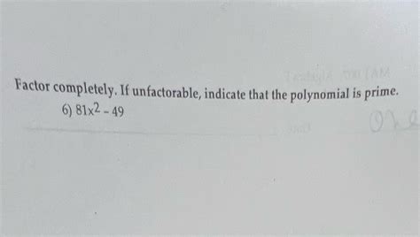 Solved Factor Completely If Unfactorable Indicate That The