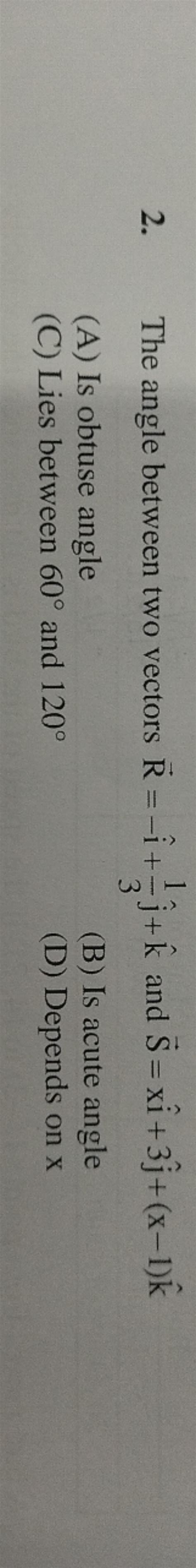 2 The Angle Between Two Vectors R−i31 J K And Sxi3j X−1k