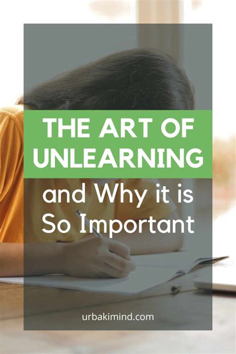 The Art Of Unlearning And Why It Is So Important Urbaki Mind